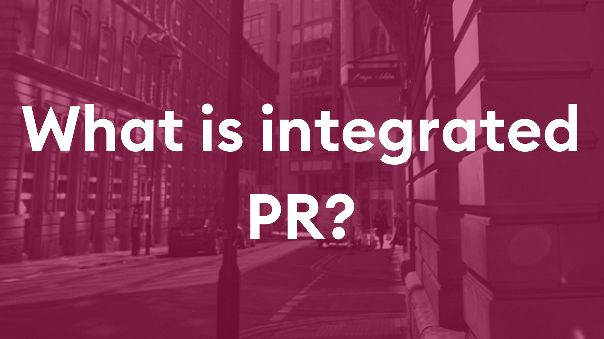 What is Integrated PR? : PR Agency One - PR Agency One